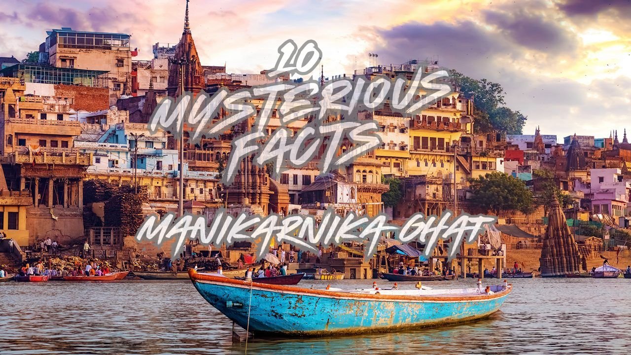 10 Mysterious Facts About Manikarnika Ghat in Varanasi. - FoodnTravel ...